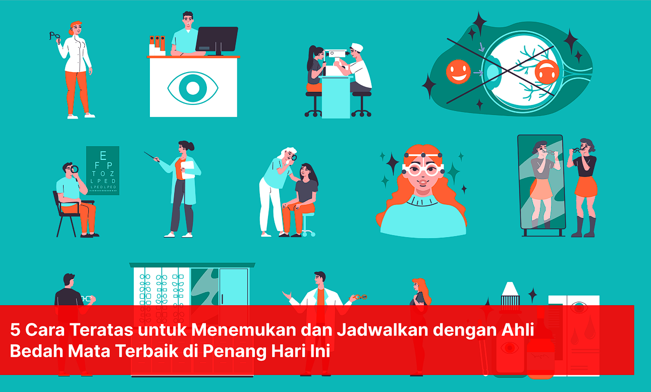 5 Cara Temukan Ahli Bedah Mata Terbaik di Penang